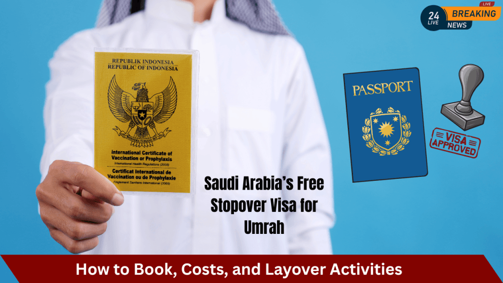 Saudi Arabia Free Stopover Visa for Umrah: How to Book, Costs, and ...